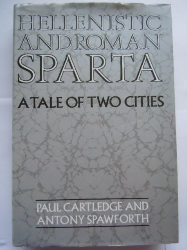 Hellenistic and Roman Sparta : a tale of two cities: Paul Cartledge ...