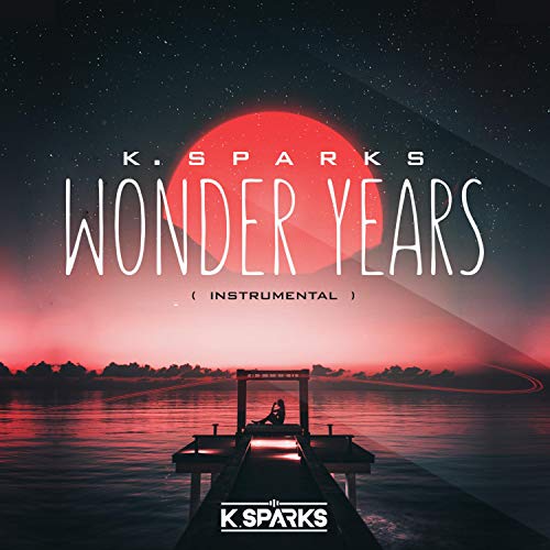 Écouter Wonder Years par K. Sparks sur Amazon Music Unlimited