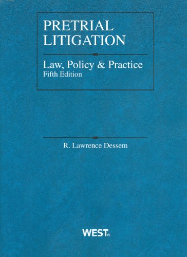 Pretrial Litigation Law, Policy and Practice, 5th (Coursebook): Dessem ...