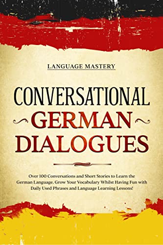 Conversational German Dialogues: Over 100 Conversations and Short ...
