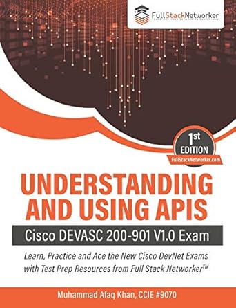 Understanding and Using APIs: Cisco DevNet Associate (DEVASC) 200-901 V1.0 Exam: Amazon.co.uk ...