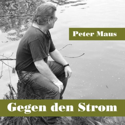 Play Gegen den Strom by Peter Maus on Amazon Music