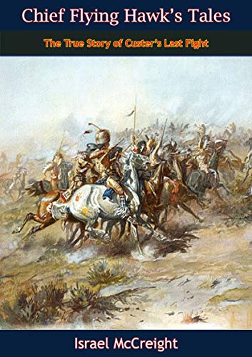 Amazon.com: Chief Flying Hawk’s Tales: The True Story of Custer’s Last ...