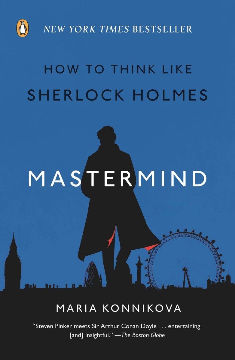Mastermind: How to Think Like Sherlock Holmes: Konnikova, Maria ...