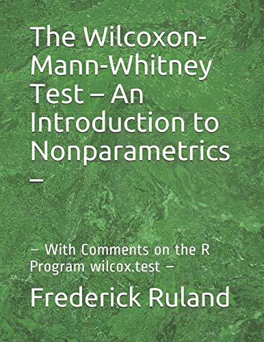The Wilcoxon-Mann-Whitney Test – An Introduction to Nonparametrics ...