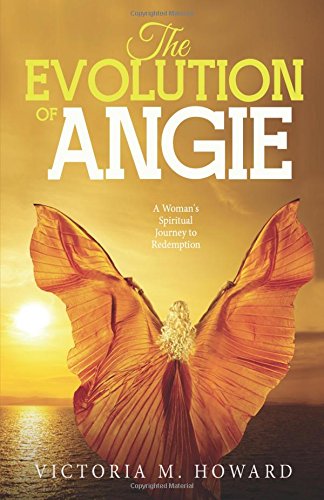 The Evolution of Angie: A Woman's Spiritual Journey to Redemption ...