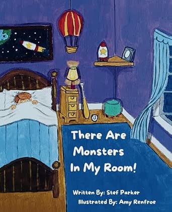 There Are Monsters in My Room!: Parker, Stef, Renfroe, Amy ...