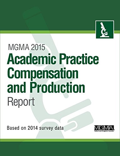 MGMA 2015 Academic Practice Compensation and Production Report: Medical ...