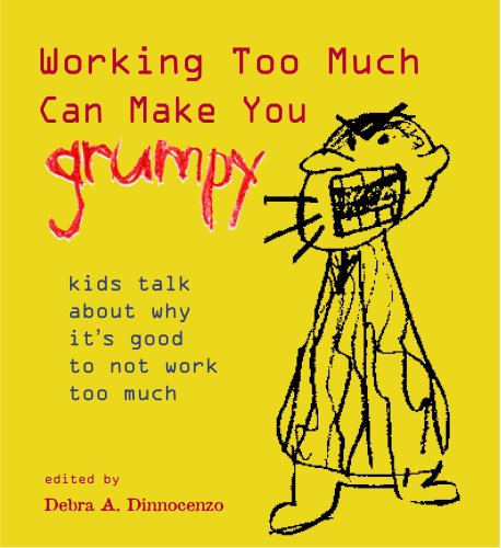 Working Too Much Can Make You Grumpy : Kids talk about why it's good to ...