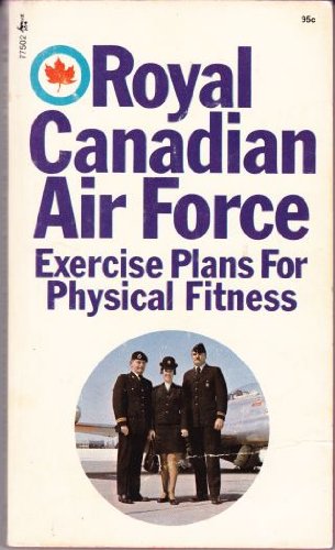 Royal Canadian Air Force Exercise Plans for Physical Fitness: Royal ...