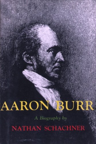 Aaron Burr: A Biography: SCHACHNER, Nathan: Amazon.com: Books