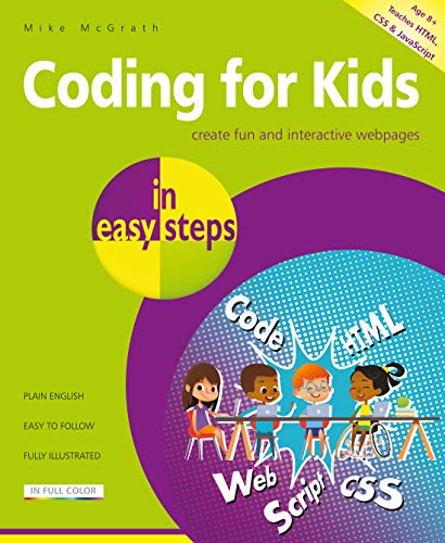 Coding for Kids in easy steps: Create fun and interactive web pages - Kindle edition by McGrath ...
