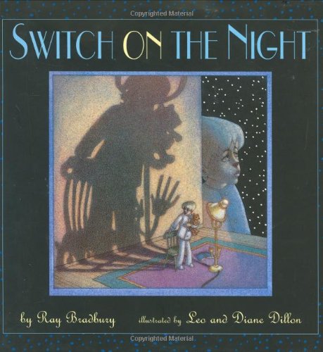 Switch on the Night: Ray Bradbury, Leo Dillon, Diane Dillon ...