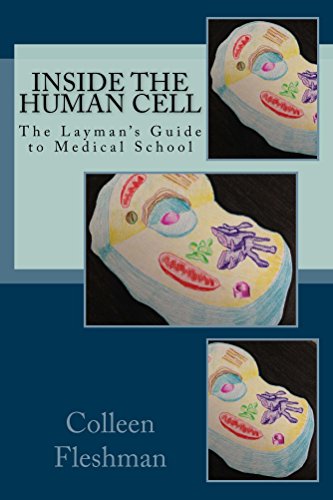 Inside the Human Cell (The Layman's Guide to Medical School Book 2 ...