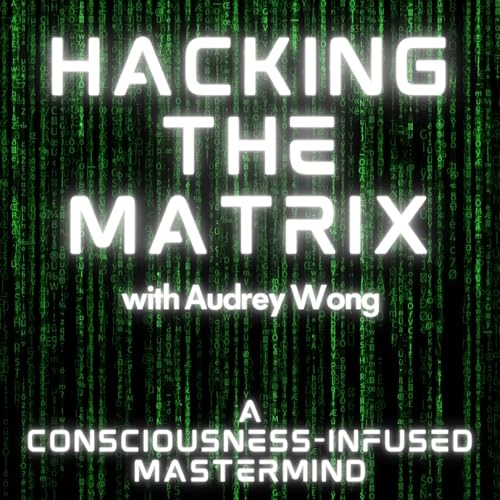 Amazon.com: Hacking the Matrix with Audrey Wong: A Consciousness ...