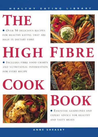 The High Fibre Cookbook (The Healthy Eating Library): Sheasby, Anne ...
