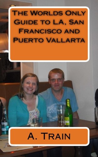 The Worlds Only Guide to LA, San Francisco and Puerto Vallarta ...