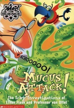 Mucus Attack! The Icky Investigations of Ethan Flask and Professor von ...