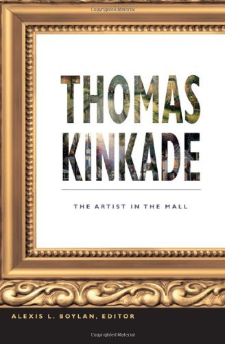 Thomas Kinkade: The Artist in the Mall eBook : Boylan, Alexis L ...