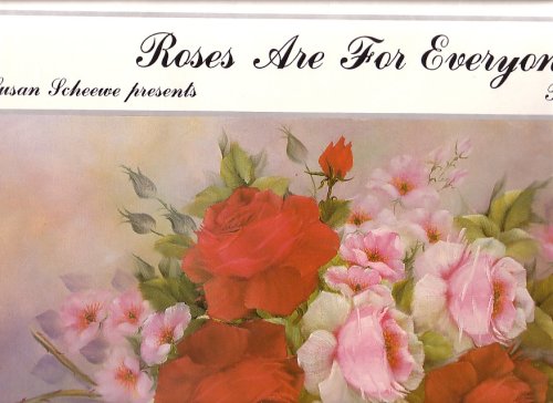 Susan Scheewe Presents Roses Are For Everyone (Susan Scheewe Presents ...
