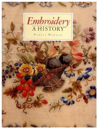 Embroidery: A History: Warner, Pamela: 9780713461060: Amazon.com: Books