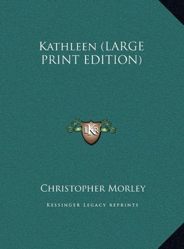Kathleen (LARGE PRINT EDITION): Morley, Christopher: 9781169880597 ...