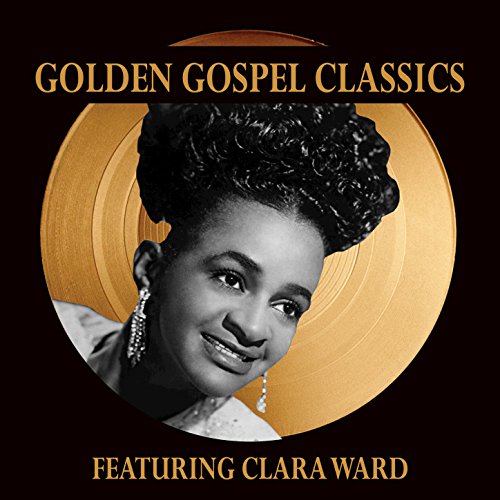 Play Golden Gospel Classics by Clara Ward on Amazon Music
