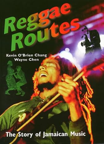 Reggae Routes: The Story of Jamaican Music: Kevin O'Brien Chang, Wayne ...