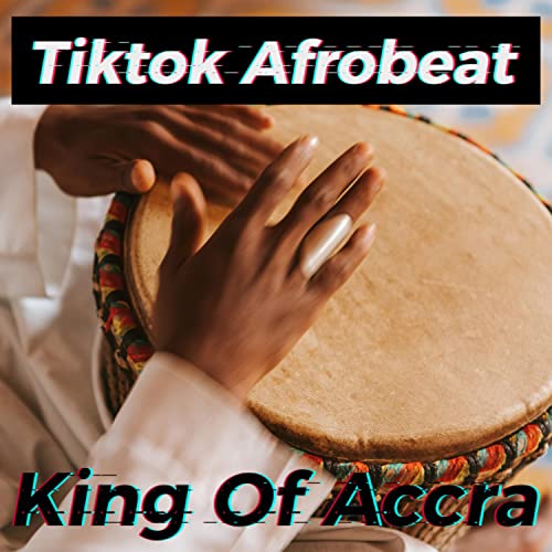 Amazon.co.jp: Tik Tok Afro beat : KING OF ACCRA: Digital Music