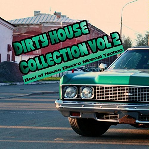Amazon MusicでVARIOUS ARTISTSのDirty House Collection, Vol. 2を再生する