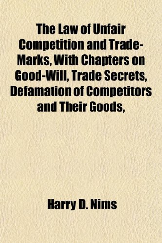 The Law of Unfair Competition and Trade-Marks, with Chapters on Good ...