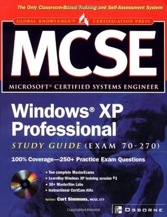 MCSE/MCSA Windows XP Professional Study Guide (Exam 70-270): Curt ...
