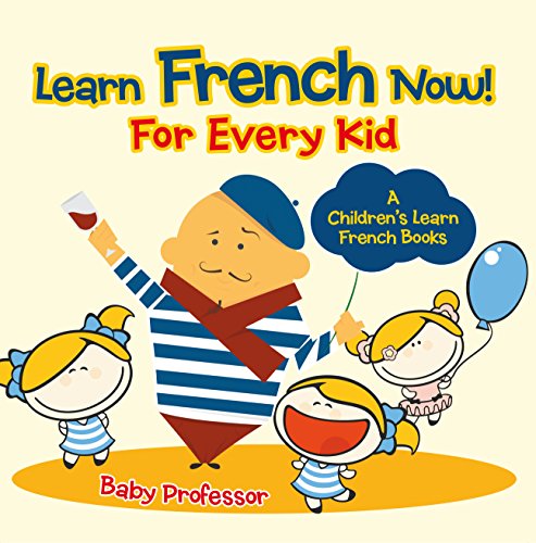 Learn French Now! For Every Kid | A Children's Learn French Books eBook ...