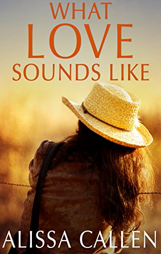 What Love Sounds Like - Kindle edition by Callen, Alissa. Contemporary ...