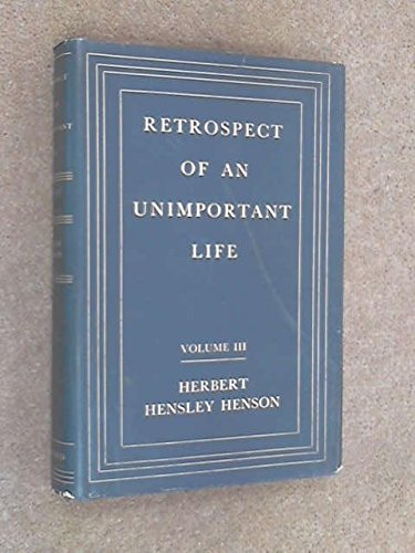 Retrospect of an Unimportant Life, Volume Three, 1939-46 The Years of ...