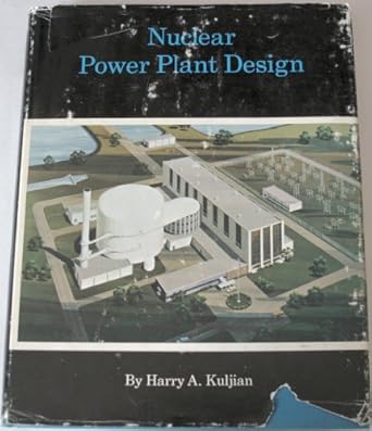 Nuclear Power Plant Design: Kuljian, Harry A: Amazon.com: Books