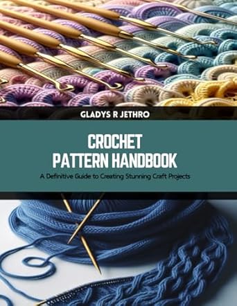 Crochet Pattern Handbook: A Definitive Guide to Creating Stunning Craft ...