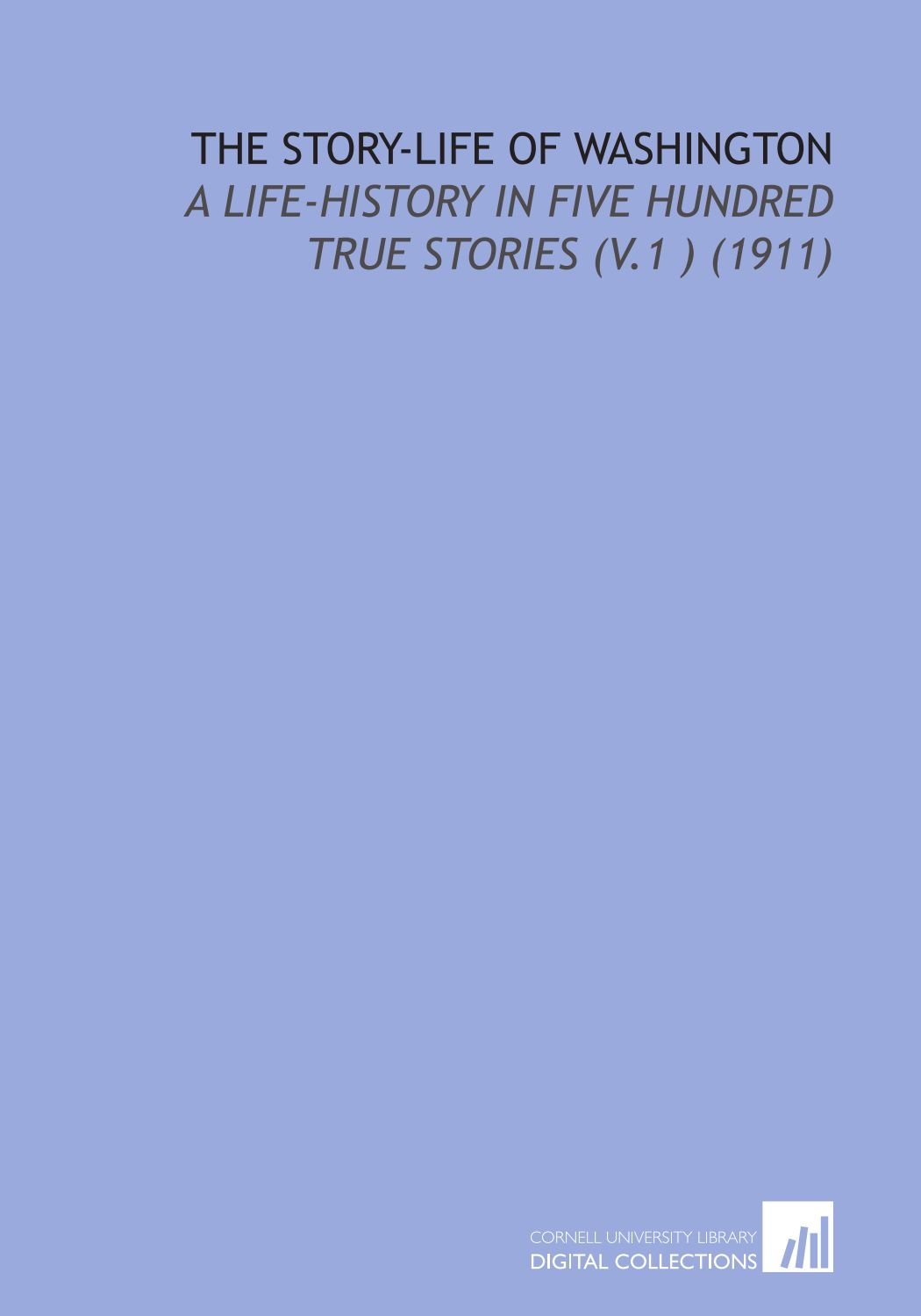 Amazon.com: The Story-Life of Washington: A Life-History in Five ...