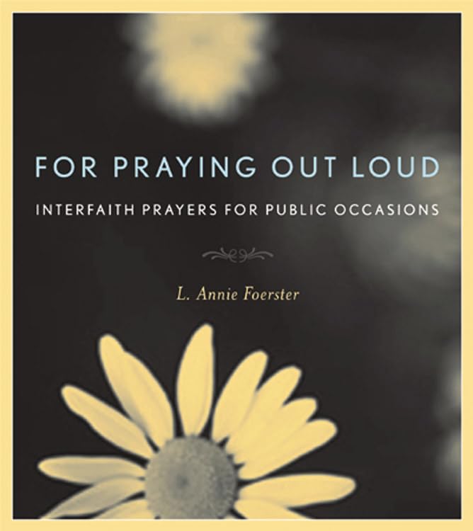 For Praying Out Loud: Interfaith Prayers for Public Occasions: Foerster ...