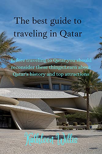 Amazon.com: The best guide to traveling in Qatar.: Before traveling to ...