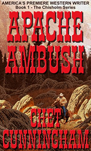 Apache Ambush (Chisholm Book 1) - Kindle edition by Cunningham, Chet ...