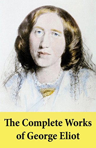 Amazon.com: The Complete Works of George Eliot eBook : Eliot, George ...