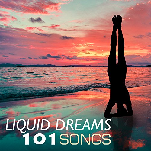 Play Liquid Dreams - 101 Songs to Soothe Your Mind, Body and Soul ...