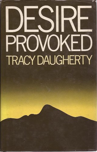 Desire Provoked: Tracy Daugherty: 9780224024280: Amazon.com: Books