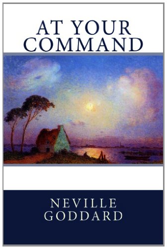 At Your Command: Goddard, Neville: 9781479310692: Amazon.com: Books