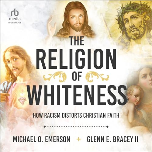 Amazon.com: The Religion of Whiteness: How Racism Distorts Christian ...