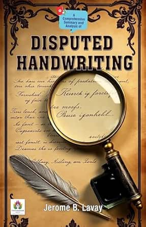 A Comprehensive Summary and Analysis of Disputed Handwriting by Jerome ...