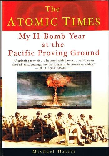 The Atomic Times: My H-Bomb Year at the Pacific Proving Ground: Harris ...