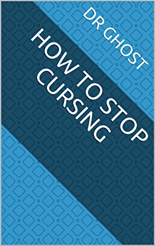 How to stop cursing eBook : Ghost, Dr: Amazon.co.uk: Kindle Store