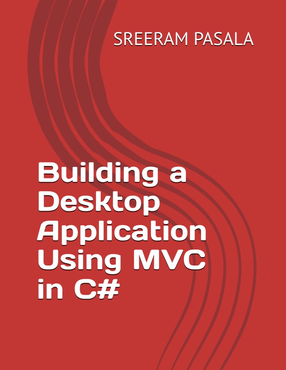 Building a Desktop Application Using MVC in C#: 9798339254867: Computer ...